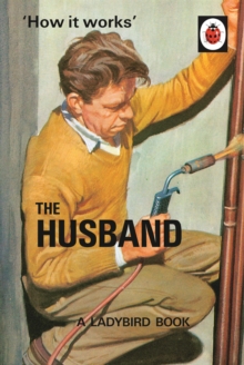 How it Works: The Dad: Jason Hazeley: 9780718184261: TGJones