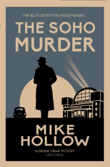 The Soho Murder : 'A-Grade crime fiction' LEE CHILD: Mike Hollow ...