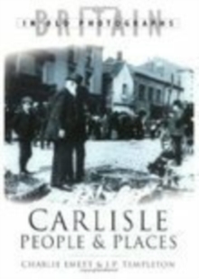 Carlisle People and Places: Charlie Emett: 9780750934435: TGJones