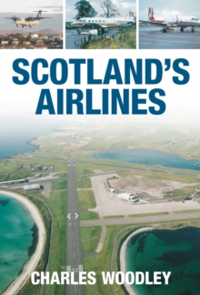 Scotland's Airlines: Charles Woodley: 9780752445229: TGJones