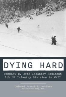 Dying Hard : Company B, 39th Infantry Regiment, 9th US Infantry ...