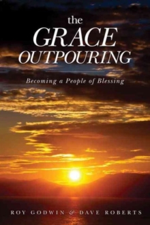 The Grace Outpouring : Becoming a People of Blessing: Roy Godwin ...