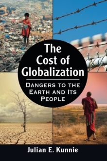 The Cost of Globalization : Dangers to the Earth and Its People: Julian ...