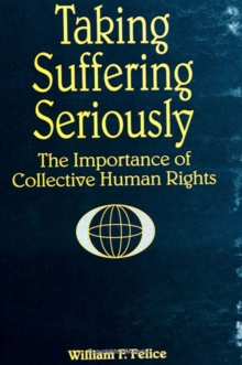 Taking Suffering Seriously : The Importance of Collective Human Rights ...