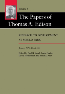 The Papers of Thomas A. Edison : Research to Development at Menlo Park ...
