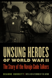 Unsung Heroes of World War II : The Story of the Navajo Code Talkers ...