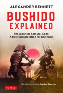 Bushido Explained : The Japanese Samurai Code: A New Interpretation for ...