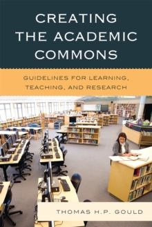 Creating the Academic Commons : Guidelines for Learning, Teaching, and ...
