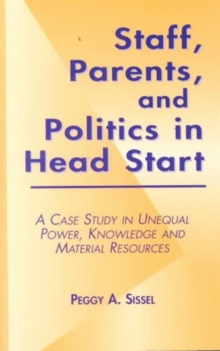 Staff, Parents and Politics in Head Start : A Case Study in Unequal ...