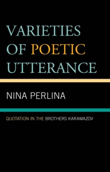 Varieties of Poetic Utterance : Quotation in The Brothers Karamazov ...