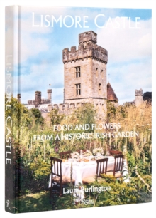 Lismore Castle : Food and Flowers from a Historic Garden: Lady Laura ...