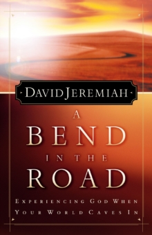 A Bend in the Road : Finding God When Your World Caves In: Dr. David ...