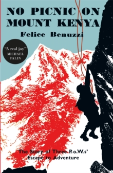 No Picnic on Mount Kenya: Felice Benuzzi: 9780857053770: TGJones