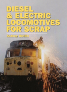 Diesel and Electric Locomotives for Scrap: Ashley Butlin: 9780860936701 ...