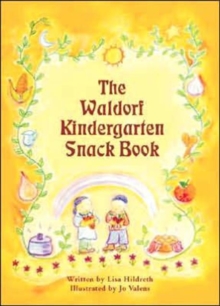 Waldorf Kindergarten Snack Book: Lisa Hildreth: 9780880105637: TGJones