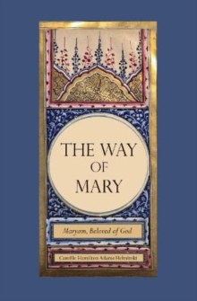 The Way of Mary : Maryam, Beloved of God: Camille Hamilton Adams ...