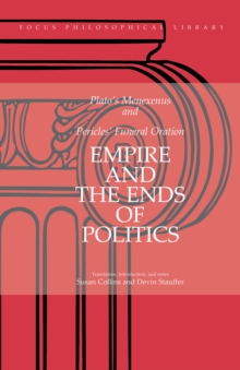 Empire and the Ends of Politics : Plato's Menexenus and Pericles ...
