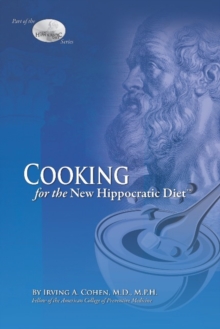 Cooking for the New Hippocratic Diet: Irving Cohen: 9780982011171: TGJones