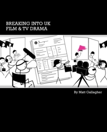 Breaking into UK Film and TV Drama : A Comprehensive Guide to Finding ...
