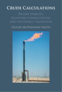 Crude Calculations : Regime Stability, Economic Liberalization, and the ...