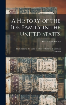 A History of the Ide Family in the United States : From 1635 to the ...