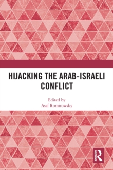 Hijacking the Arab-Israeli Conflict: : 9781032020853: TGJones