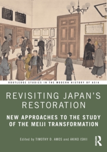 Revisiting Japan’s Restoration : New Approaches to the Study of the ...