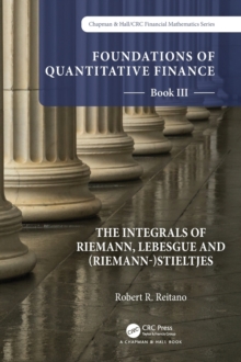 Foundations of Quantitative Finance: Book III. The Integrals of Riemann ...