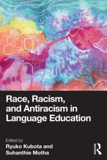 Race, Racism, and Antiracism in Language Education: : 9781032245317 ...