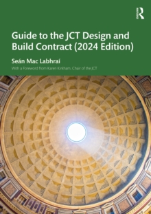 Guide to the JCT Design and Build Contract - 2024 Edition: Sean Mac Labhrai: 9781032744032: TGJones