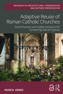 Adaptive Reuse of Roman Catholic Churches : Good Practice and Viable ...