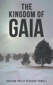 The Kingdom of Gaia: Graham Philip Richard Powell: 9781035863945: WHSmith