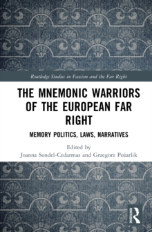 The Mnemonic Warriors of the European Far Right : Memory Politics, Laws ...
