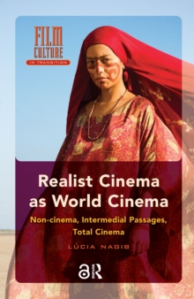 Realist Cinema as World Cinema : Non-cinema, Intermedial Passages ...