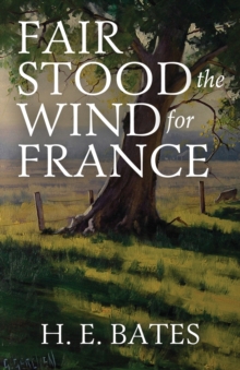 Fair Stood the Wind for France: H E Bates: 9781088160572: TGJones