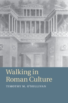 Walking in Roman Culture: Timothy M. (Trinity University, Texas) O ...