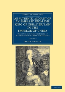 An Authentic Account of an Embassy from the King of Great Britain to ...
