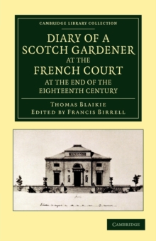 Diary of a Scotch Gardener at the French Court at the End of the ...
