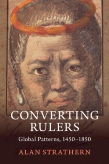 Converting Rulers : Global Patterns, 1450–1850: Alan (University of ...