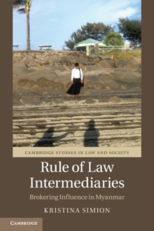 Rule of Law Intermediaries : Brokering Influence in Myanmar: Kristina ...