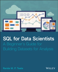 SQL for Data Scientists : A Beginner's Guide for Building Datasets for ...