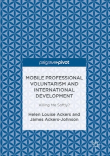 Mobile Professional Voluntarism and International Development : Killing ...