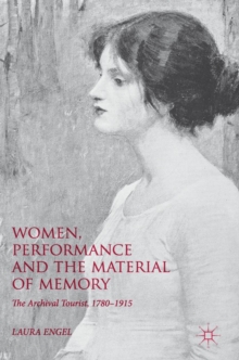 Women, Performance and the Material of Memory : The Archival Tourist ...