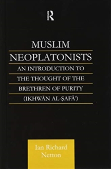 Muslim Neoplatonists : An Introduction to the Thought of the Brethren ...