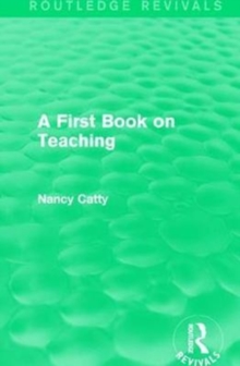A First Book on Teaching (1929): Nancy Catty: 9781138298415: TGJones