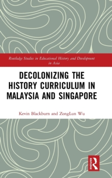 Decolonizing the History Curriculum in Malaysia and Singapore: Kevin ...
