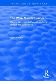 The Wise Master Builder : Platonic Geometry in Plans of Medieval Abbeys ...