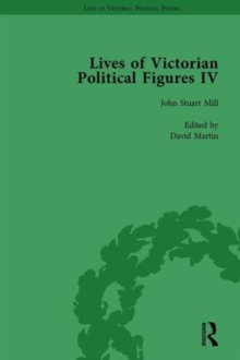 Lives of Victorian Political Figures, Part IV Vol 1 : John Stuart Mill ...