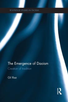 The Emergence of Daoism : Creation of Tradition: Gil Raz: 9781138843813 ...