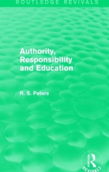 Authority, Responsibility and Education: R. S. Peters: 9781138887398 ...